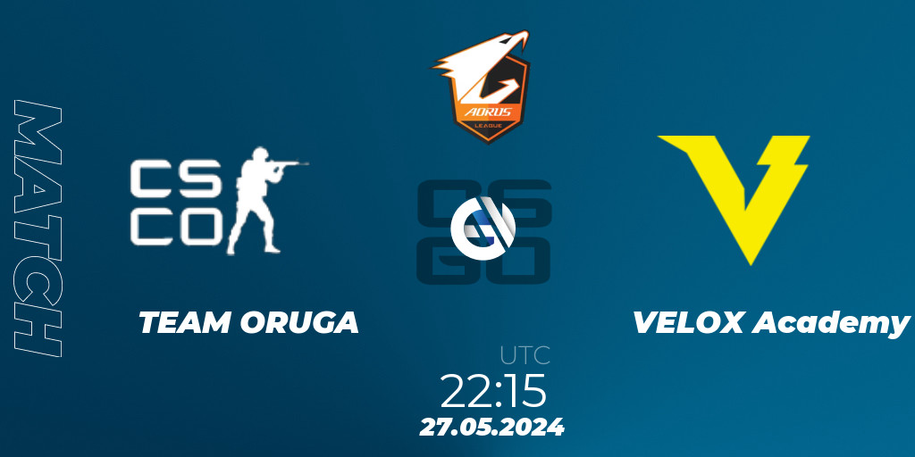 TEAM ORUGA - VELOX Academy: 27.05.2024 at 22:15. Counter-Strike (CS2), Aorus League Invitational ...