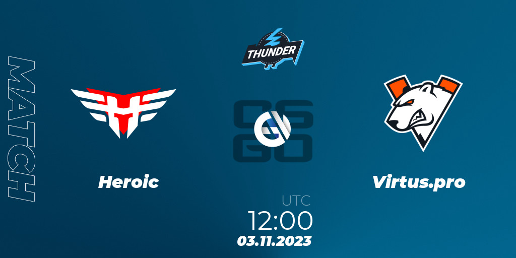 Heroic - Virtus.pro: прогноз. 04.11.2023 at 12:00, Counter-Strike (CS2), Thunderpick CS:GO World ...