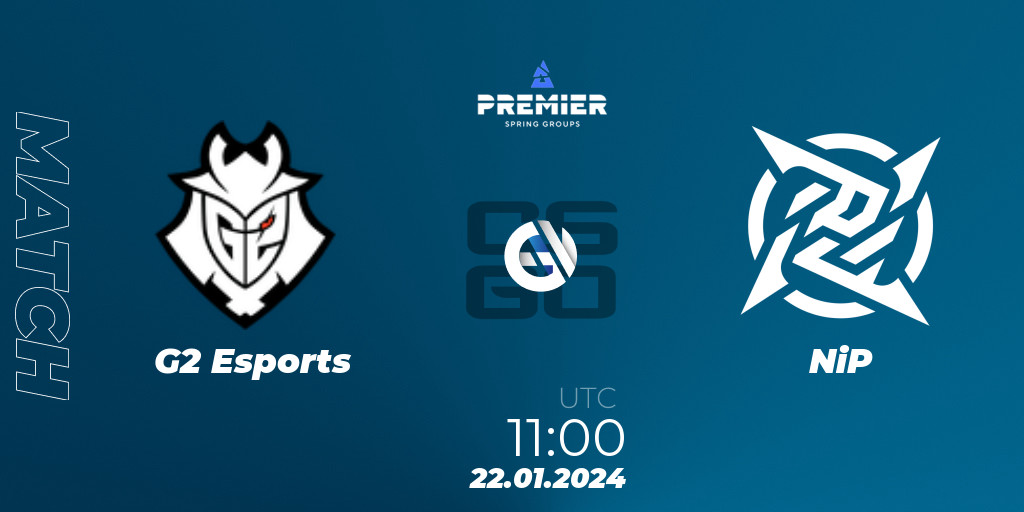 G2 Esports - NiP: 22.01.2024 at 11:00. Counter-Strike (CS2), BLAST Premier: Spring Groups 2024